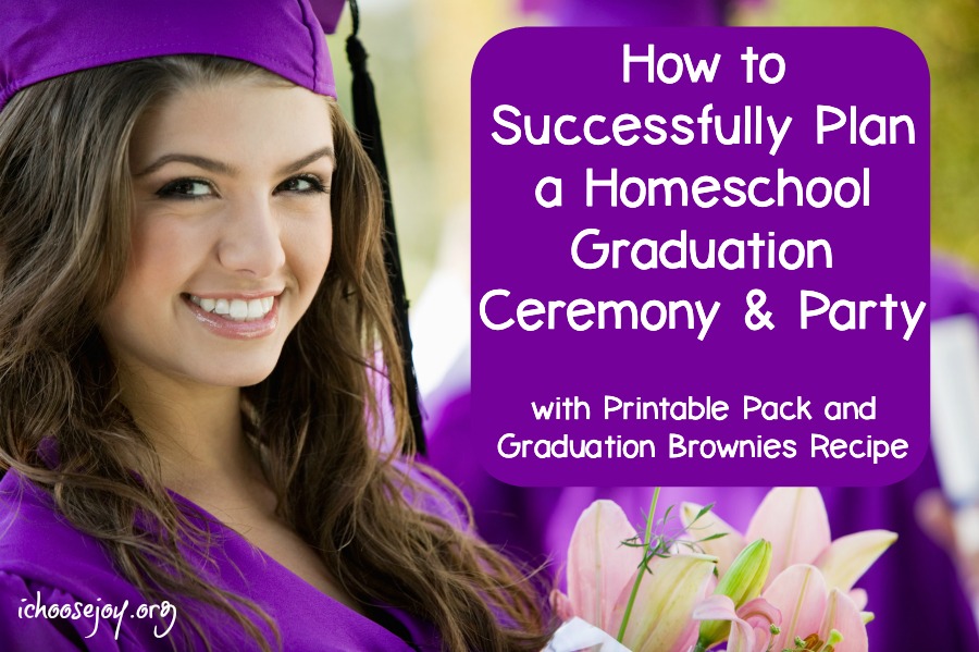 How to Successfully Plan a Homeschool Graduation Ceremony & Party with ...