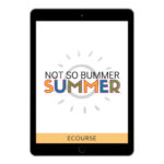 "Not So Bummer Summer" for Kids and for Mom!